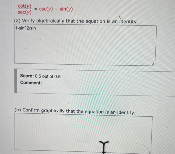 Solved sec(y)cot(y)=csc(y)−sin(y) (a) Verify algebraically | Chegg.com