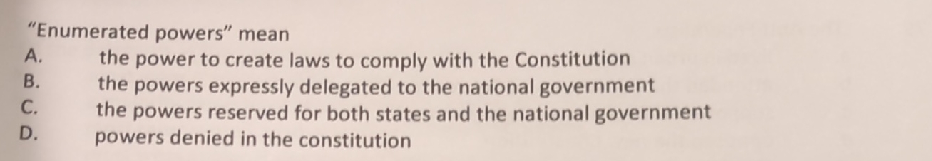 Solved "Enumerated powers" meanA. ﻿the power to create laws | Chegg.com