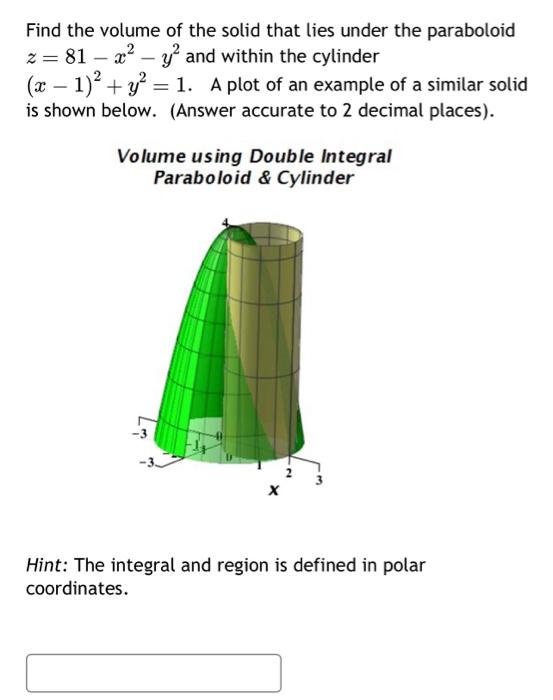Solved Find the volume of the solid that lies under the | Chegg.com