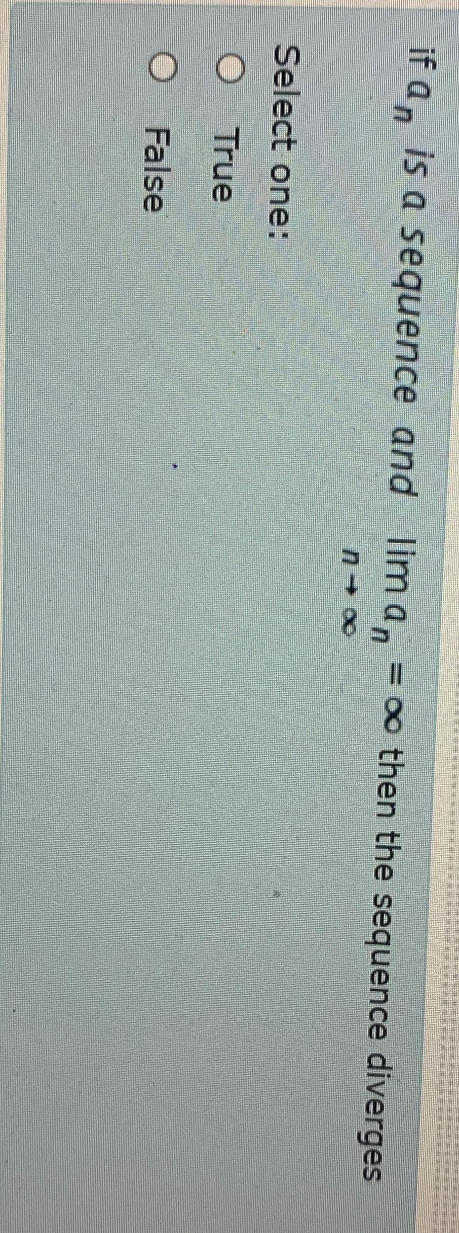 Solved if an ﻿is a sequence and limn→∞an=∞ ﻿then the | Chegg.com