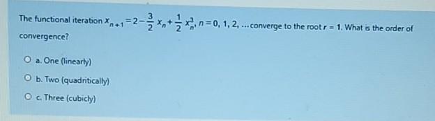 Solved = 2- The functional iteration X, convergence? 2- | Chegg.com