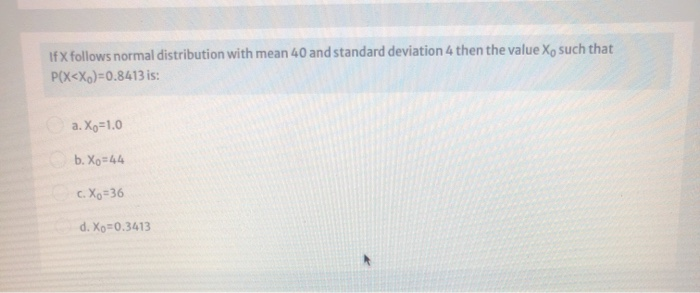 Solved If X follows normal distribution with mean 40 and | Chegg.com