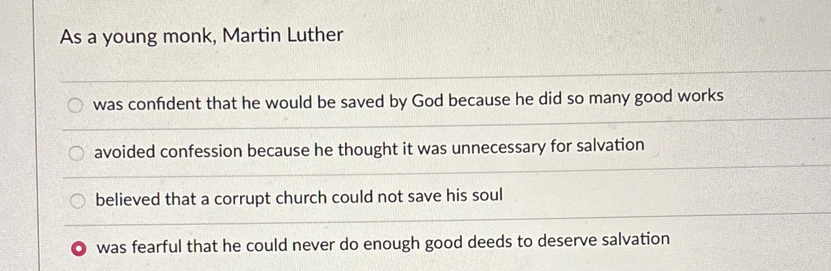 Solved As a young monk, Martin Lutherwas confident that he | Chegg.com