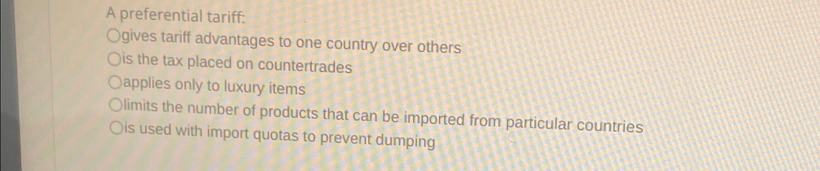 Solved A preferential tariff:gives tariff advantages to one | Chegg.com