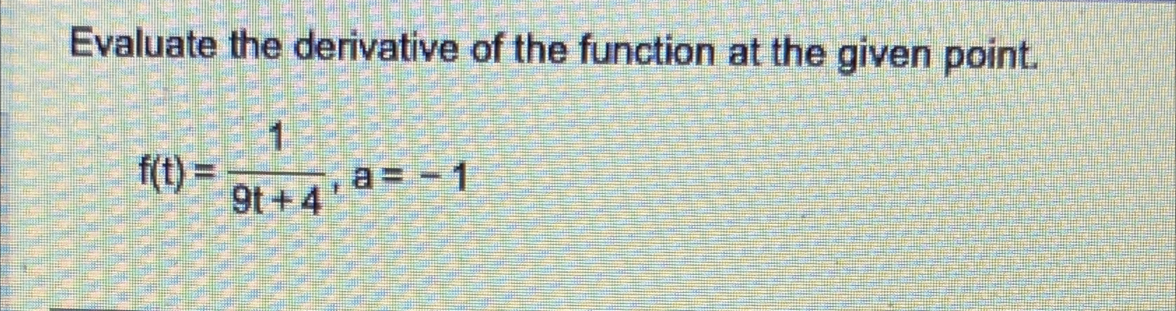 Solved Evaluate the derivative of the function at the given | Chegg.com