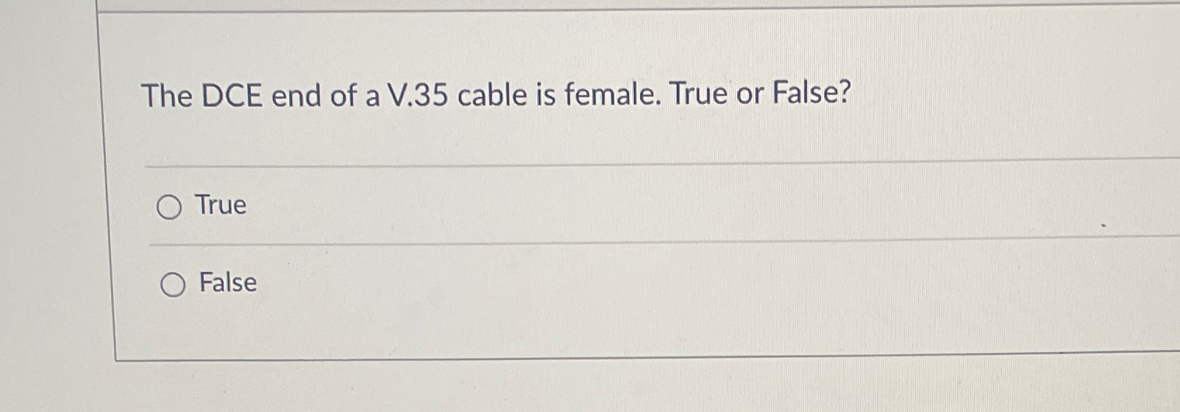 Solved The DCE end of a V. 35 ﻿cable is female. True or | Chegg.com