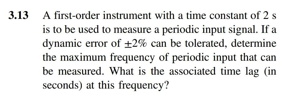 Solved 3.13 A first-order instrument with a time constant of | Chegg.com