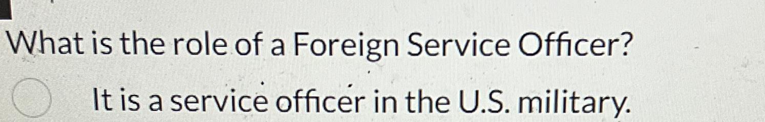 Solved What is the role of a Foreign Service Officer? | Chegg.com