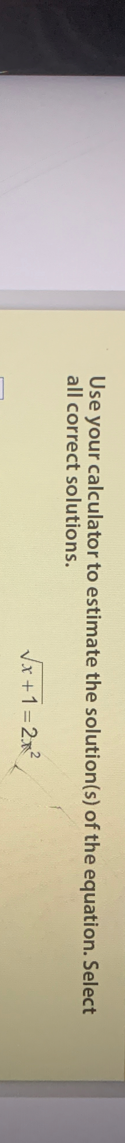 Solved Use your calculator to estimate the solution(s) ﻿of | Chegg.com