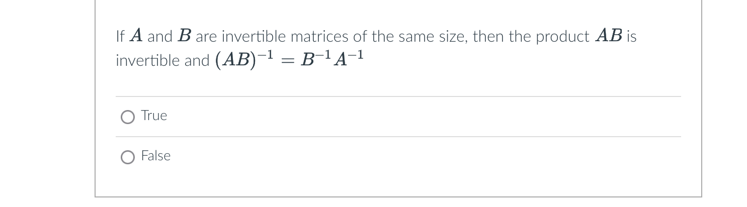 Solved If A and B ﻿are invertible matrices of the same size, | Chegg.com