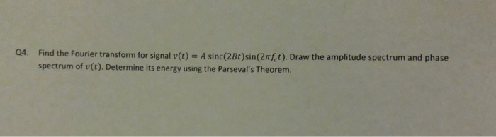 Solved Q4. Find the Fourier transform for signal v(t) = A | Chegg.com