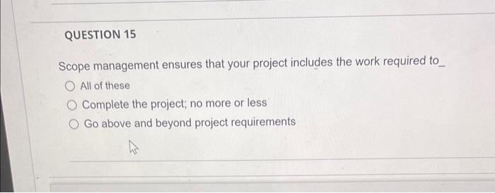Solved Scope management ensures that your project includes | Chegg.com
