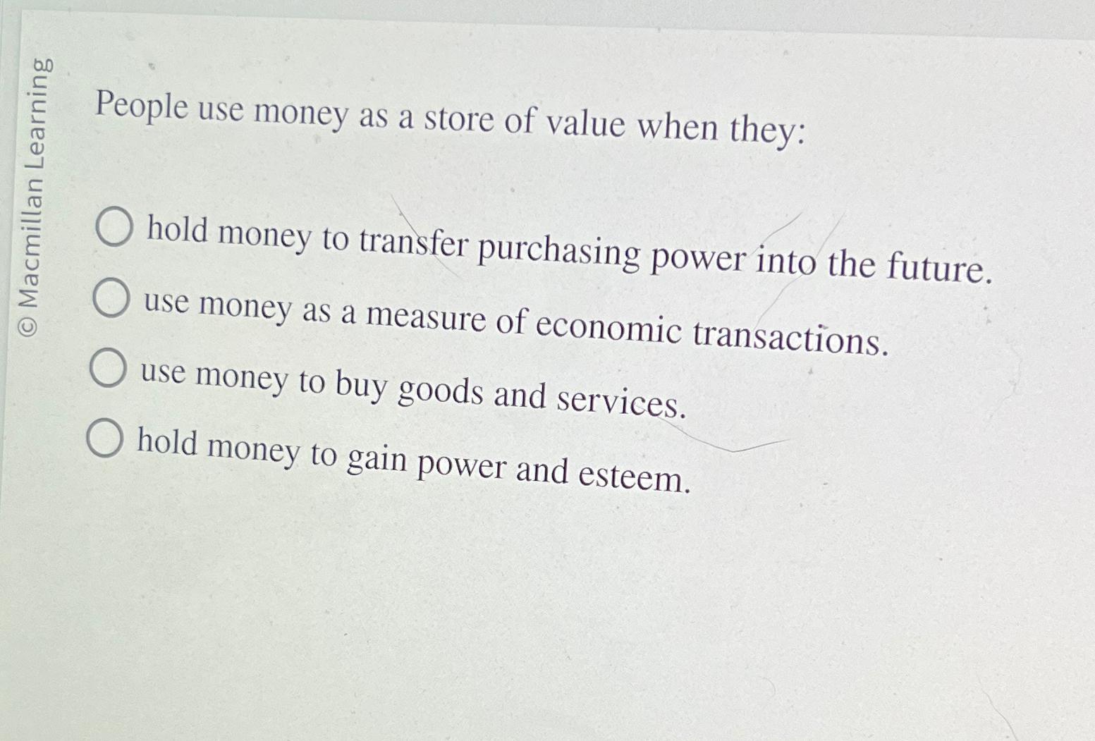 Solved ∞(2)∞π ﻿People use money as a store of value when | Chegg.com