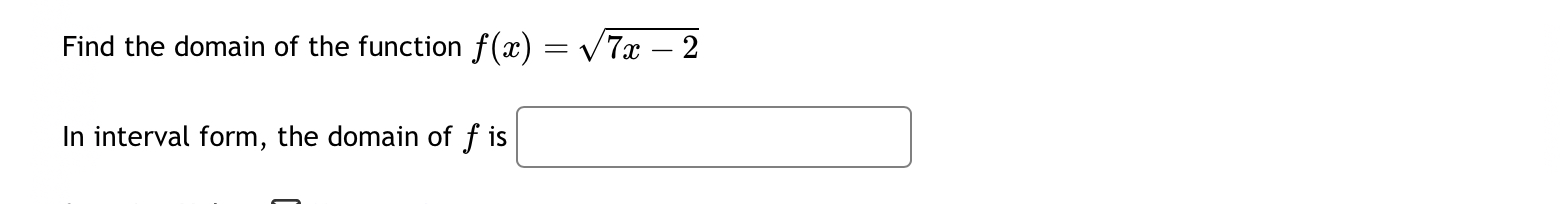Solved Find the domain of the function f(x)=7x-22In interval | Chegg.com