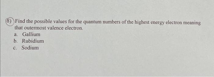 Solved 8) Find the possible values for the quantum numbers | Chegg.com
