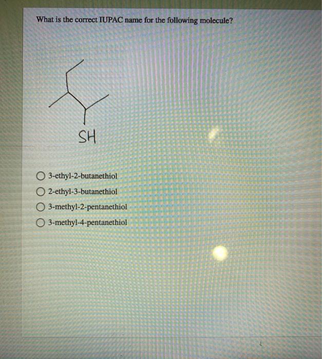 Solved What is the correct IUPAC name for the following | Chegg.com