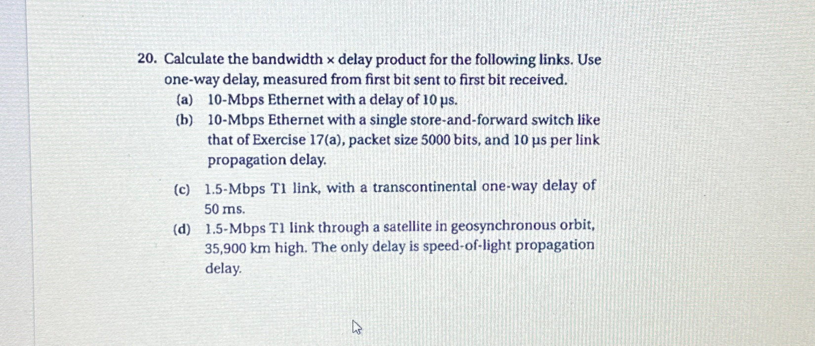 Solved Calculate the bandwidth × ﻿delay product for the | Chegg.com