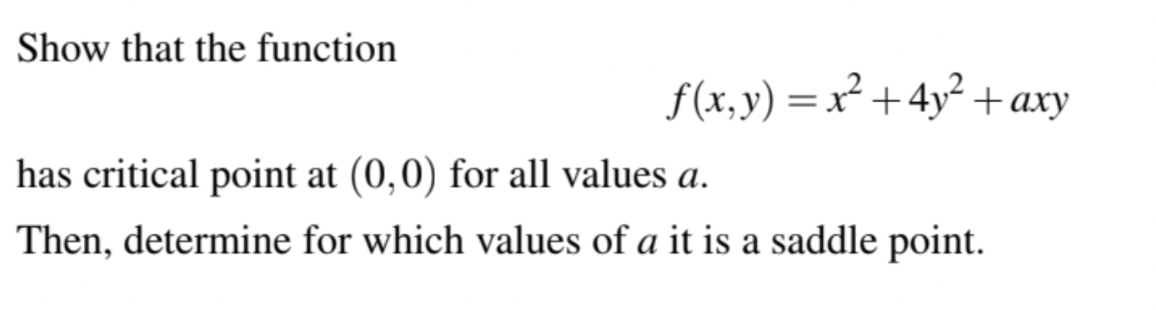 Solved Show that the functionf(x,y)=x2+4y2+axyhas critical | Chegg.com