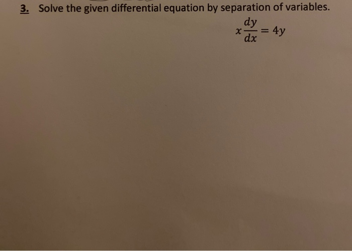 Solved Solve the given differential equation by separation | Chegg.com