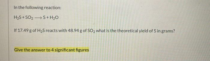 Solved In the following reaction: H2S+SO2+S+H2O If 17.49 g | Chegg.com