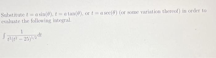 Solved Substitute t=asin(θ),t=atan(θ), or t=asec(θ) (or some | Chegg.com