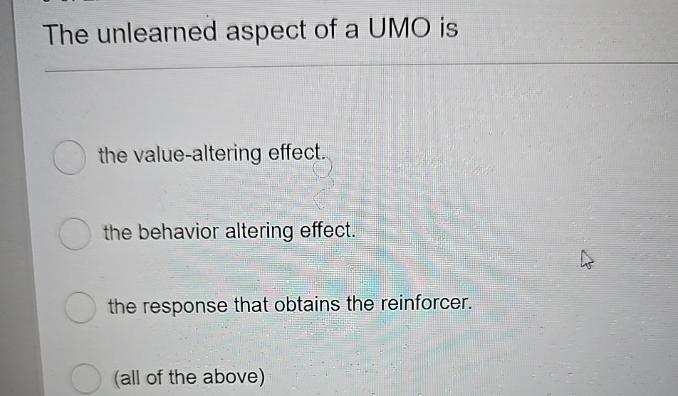Solved The unlearned aspect of a UMO isthe value-altering | Chegg.com