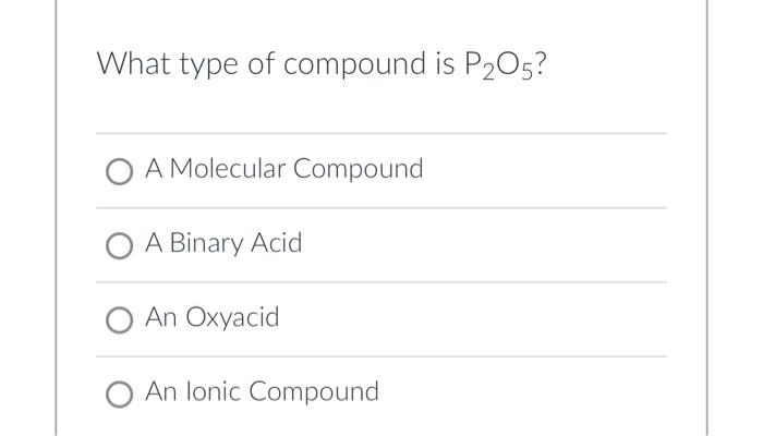 Solved What type of compound is P2O5? A Molecular Compound O | Chegg.com