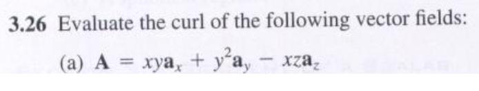 Solved Evaluate the curl of the following vector fields: A | Chegg.com