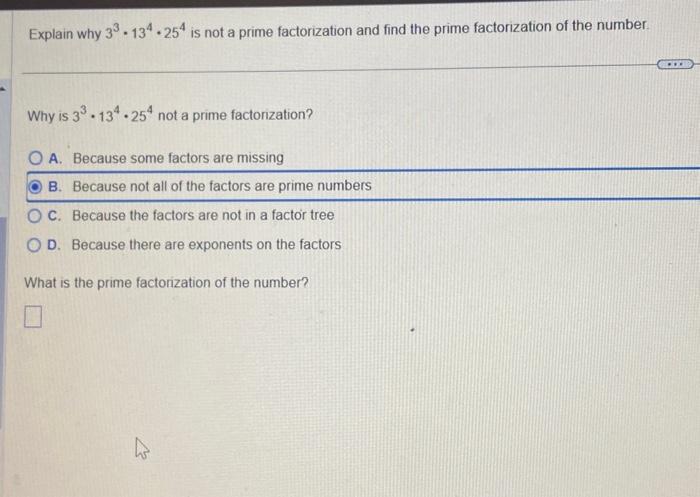 Solved Explain why 33⋅134⋅254 is not a prime factorization | Chegg.com