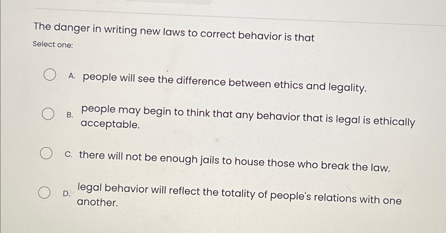Solved The danger in writing new laws to correct behavior is | Chegg.com