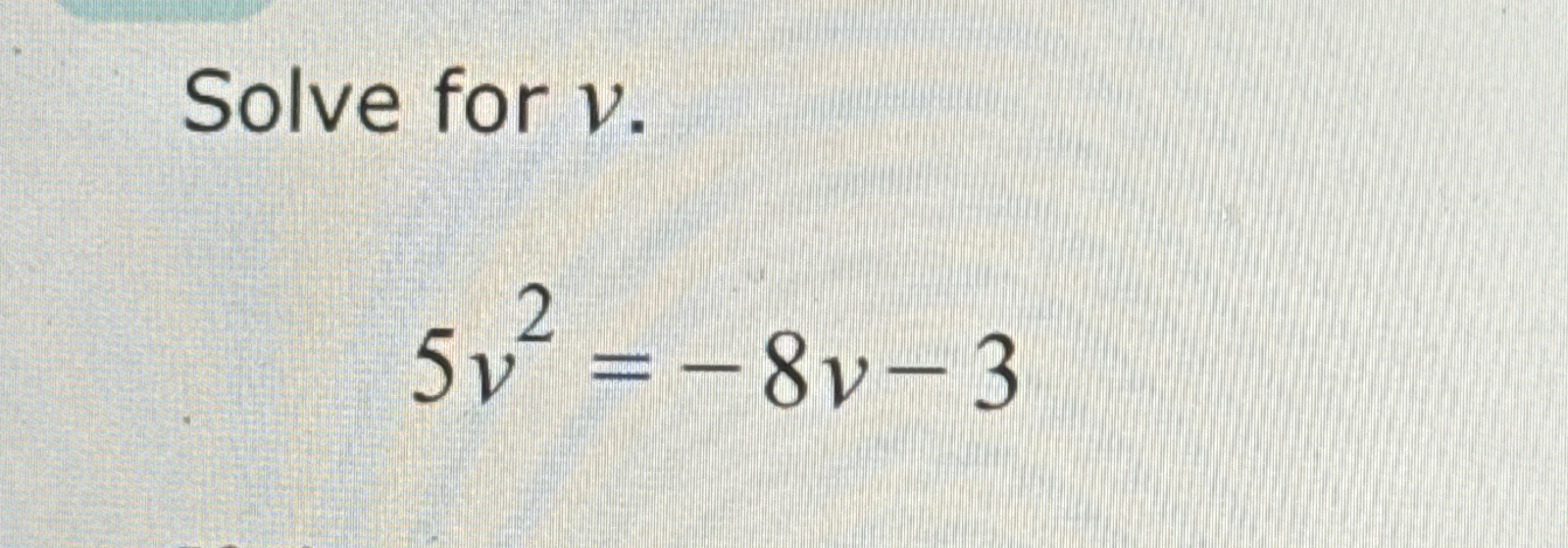 Solved Solve for v5v2=-8v-3 | Chegg.com