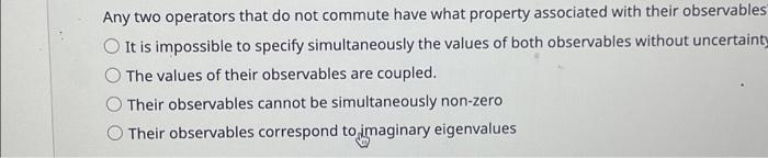 Solved Any two operators that do not commute have what | Chegg.com
