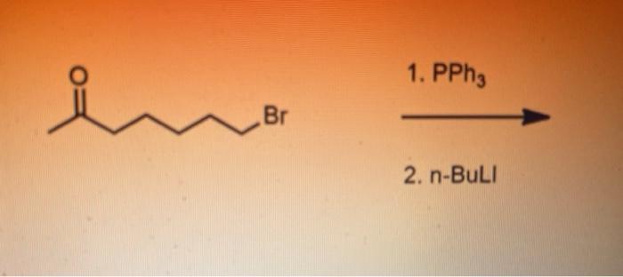 Solved 1. PPh3 2. n-BuLI | Chegg.com