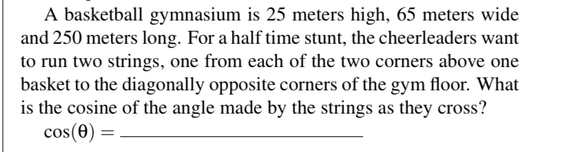 Solved A basketball gymnasium is 25 ﻿meters high, 65 ﻿meters | Chegg.com