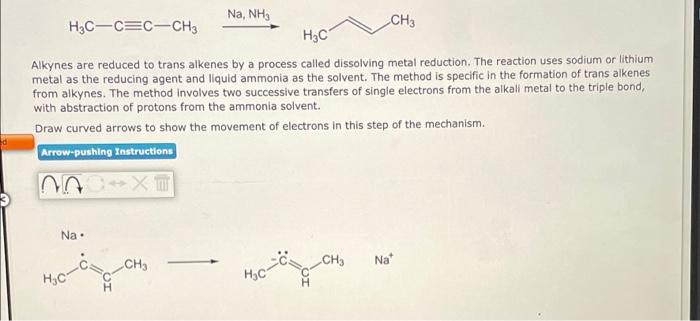 Solved Na, NH3 H3C-C=C-CH3 CHE H3C Alkynes are reduced to | Chegg.com