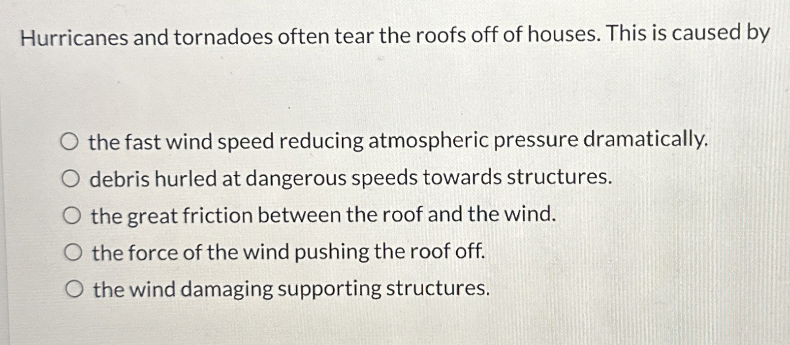 Solved Hurricanes and tornadoes often tear the roofs off of | Chegg.com