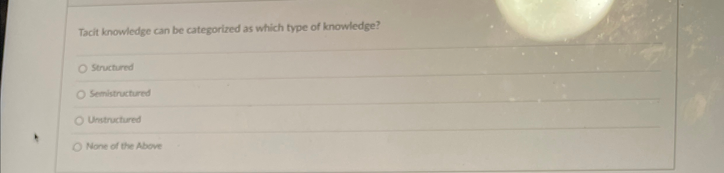 Solved Tacit knowledge can be categorized as which type of | Chegg.com