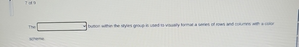 Solved 7 ﻿of 9The button within the styles group is used to | Chegg.com