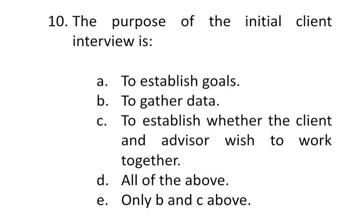 Solved 10. The purpose of the initial client interview is: | Chegg.com