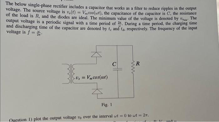 The below single-phase rectifier includes a capacitor | Chegg.com