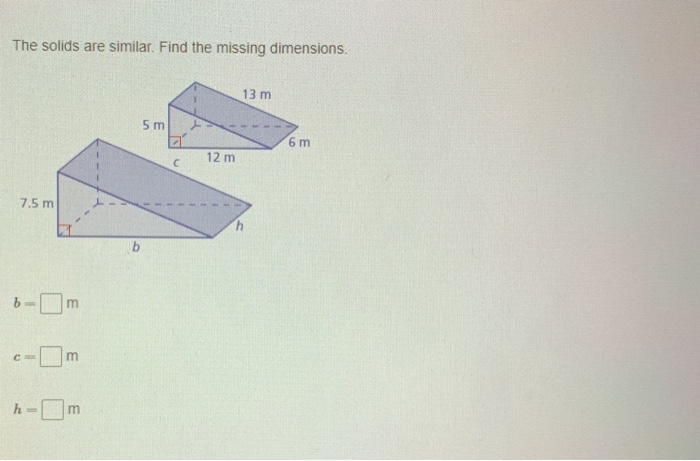 Solved The solids are similar. Find the missing dimensions. | Chegg.com