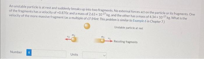 Solved An unstable particle is at rest and suddenly breaks | Chegg.com