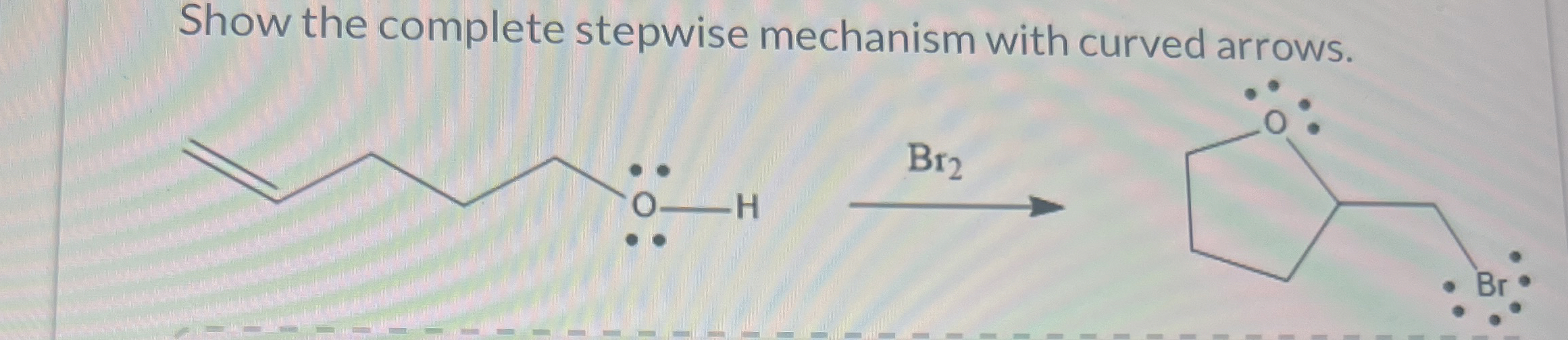 Solved Show the complete stepwise mechanism with curved | Chegg.com
