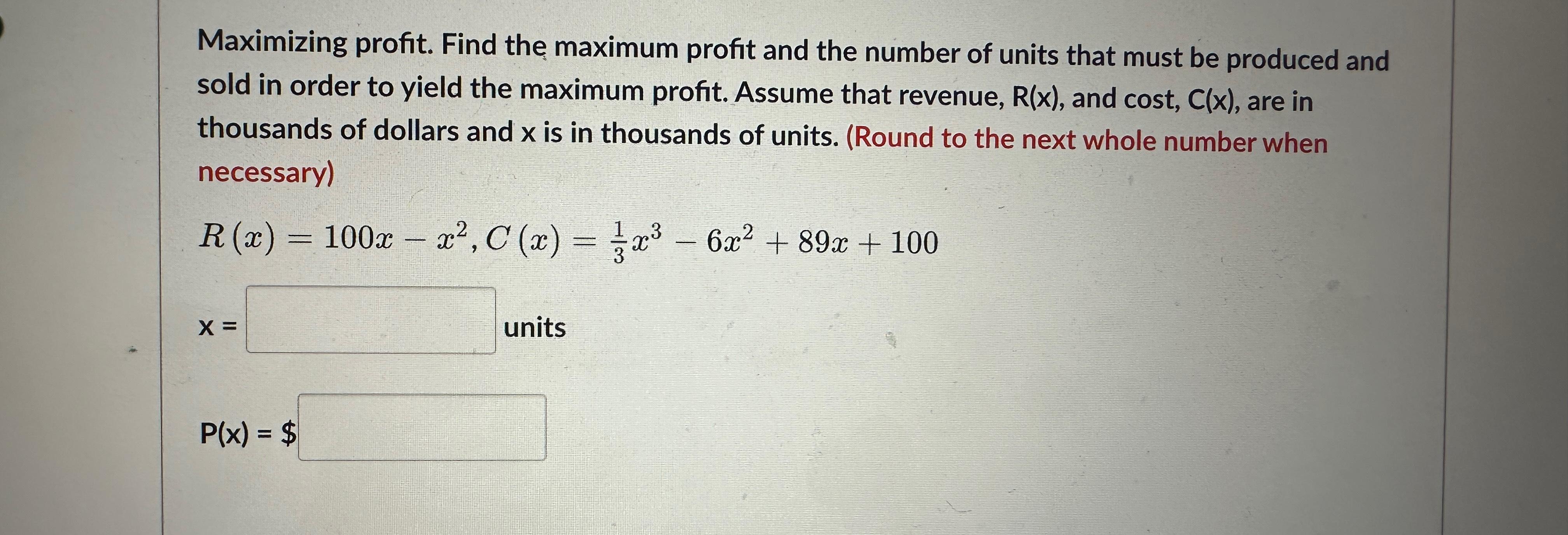 Solved Maximizing profit. Find the maximum profit and the | Chegg.com