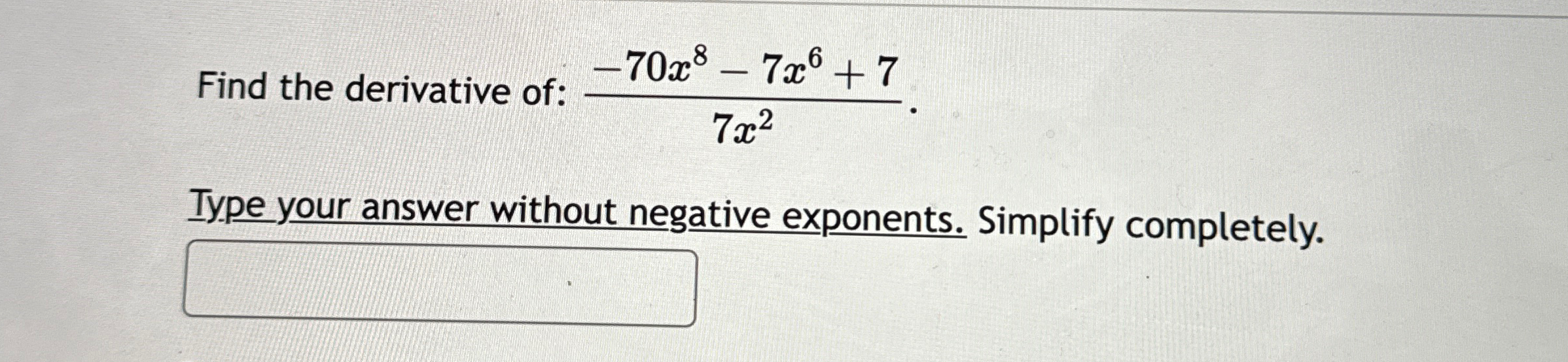 Solved Find the derivative of: -70x8-7x6+77x2.Type your | Chegg.com