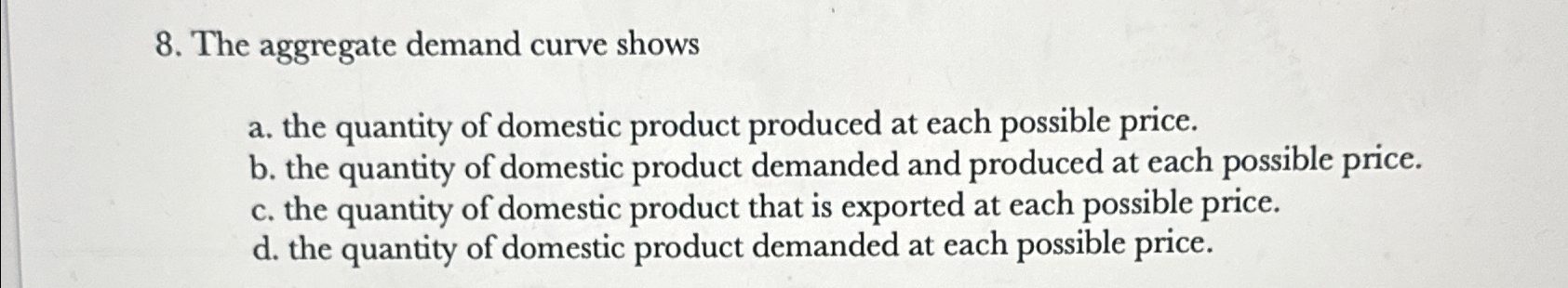 Solved The aggregate demand curve showsa. ﻿the quantity of | Chegg.com