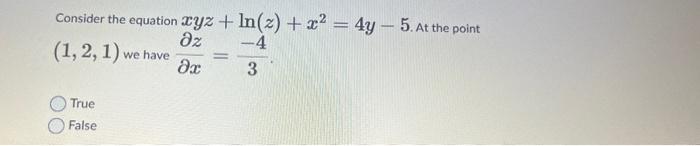 Solved Consider the equation xyz+ln(z)+x2=4y−5. At the point | Chegg.com