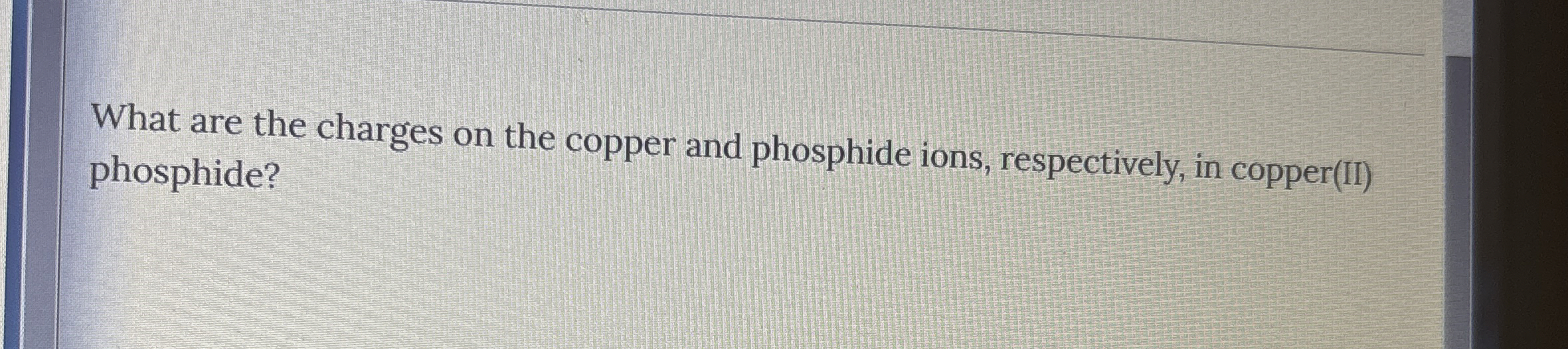 Solved What are the charges on the copper and phosphide | Chegg.com
