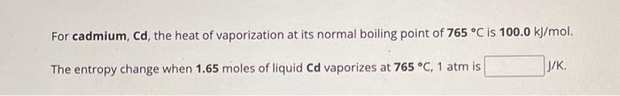 Solved For cadmium, Cd, the heat of vaporization at its | Chegg.com