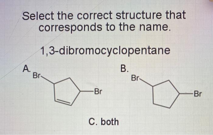 Solved Select the correct structure that corresponds to the | Chegg.com